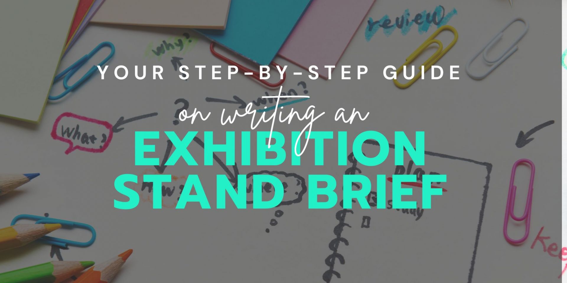 Your Step by Step Guide on Writing an Exhibition Stand Brief