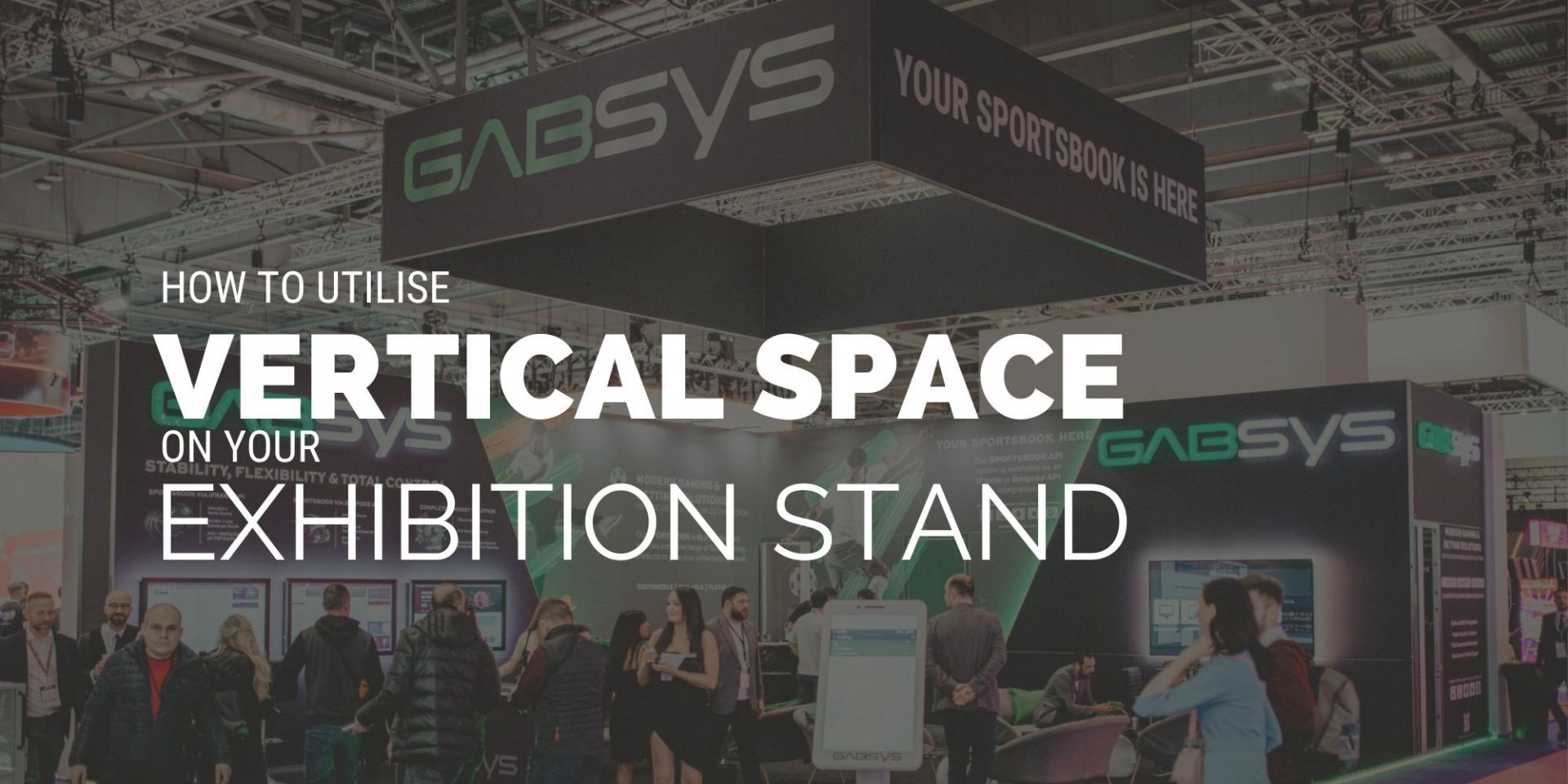 How to Utilise Vertical Space on your Exhibition Stand