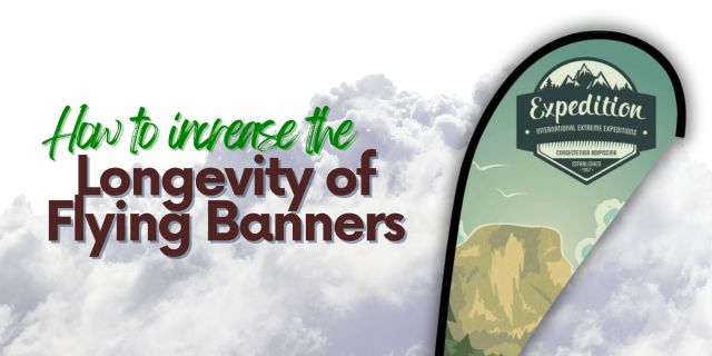 How to Increase the Longevity of Flying Banners