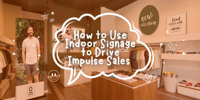 How to Effectively Use Indoor Signage to Drive Impulse Sales